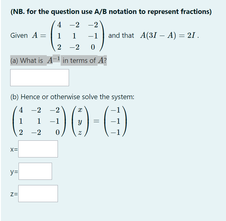 Solved Given A=⎝⎛412−21−2−2−10⎠⎞ and that A(3I−A)=2I. (a) | Chegg.com