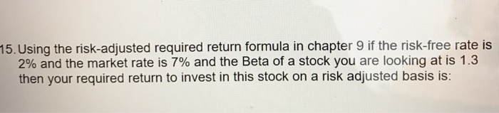 Solved Using the risk-adjusted required return formula in | Chegg.com