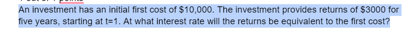 Solved An investment has an initial first cost of $10,000. | Chegg.com