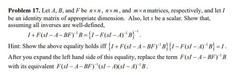 Solved Problem 17. Let A, B, and F be nxn, nxm, and mxn | Chegg.com