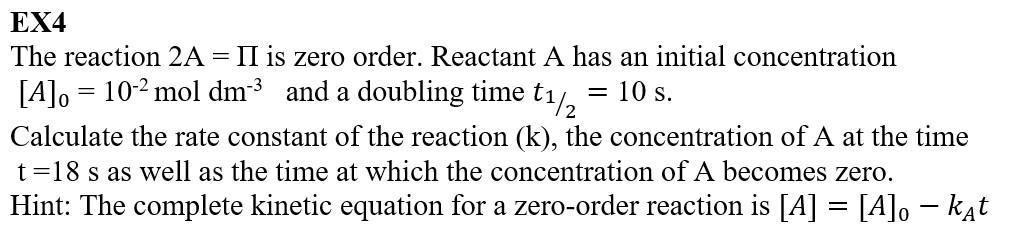 Solved EX4 The reaction 2 A=Π is zero order. Reactant A has | Chegg.com