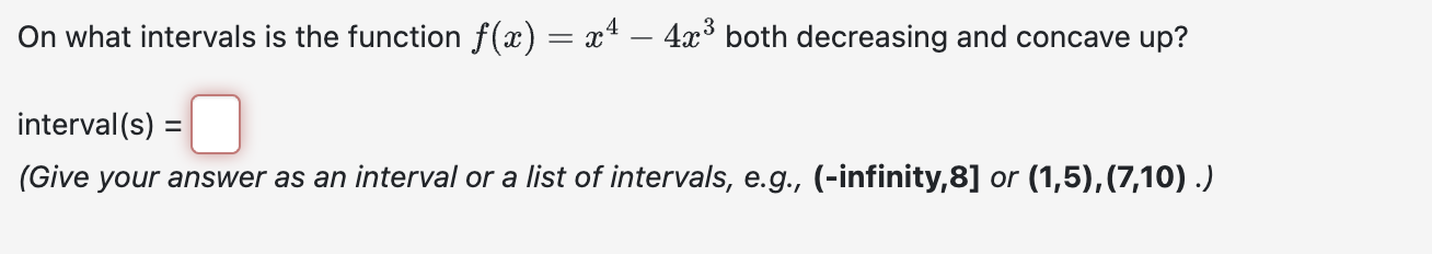 Solved On what intervals is the function f(x)=x4−4x3 both | Chegg.com