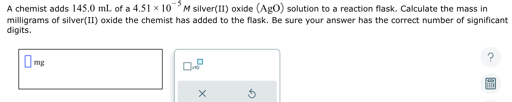 Solved A chemist adds 145.0 mL of a 4.51×10−5M silver(II) | Chegg.com