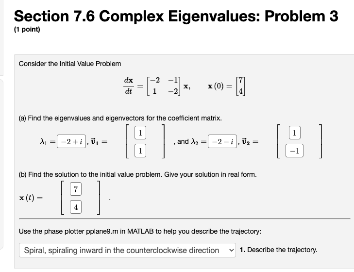 Solved Section 7.6 Complex Eigenvalues: Problem 3 (1 point) | Chegg.com