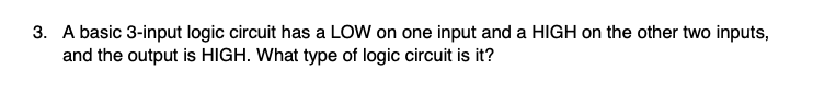 Solved 3 A Basic 3 Input Logic Circuit Has A Low On One