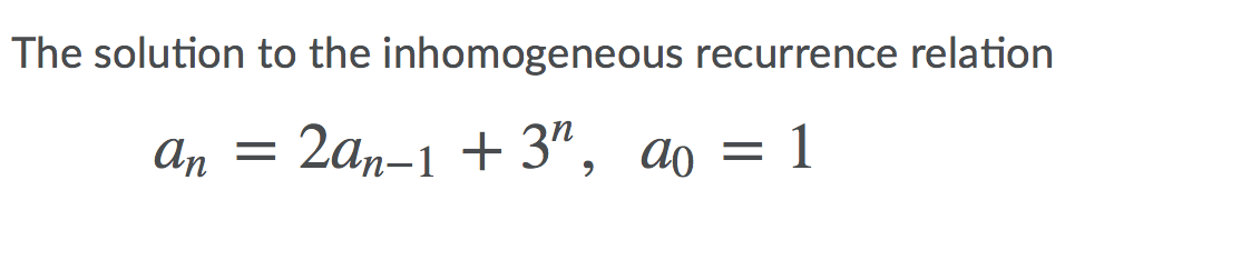 Solved The solution to the inhomogeneous recurrence relation | Chegg.com