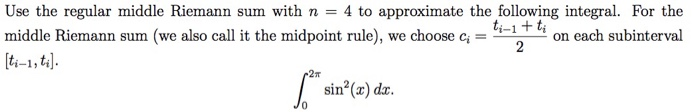 Solved Use the regular middle Riemann sum with n = 4 to | Chegg.com