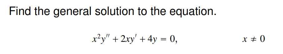 Solved Find the general solution to the equation. xy" + 2xy' | Chegg.com