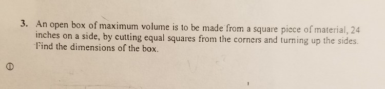 Solved 3. An open box of maximum volume is to be made from a | Chegg.com