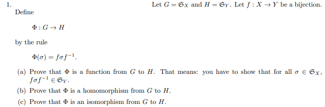Solved 1. Let G=SX and H=SY. Let f:X→Y be a bijection. | Chegg.com