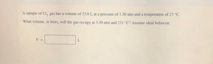 Solved A sample of CI2 gas has a volume of 23.0 L at a | Chegg.com