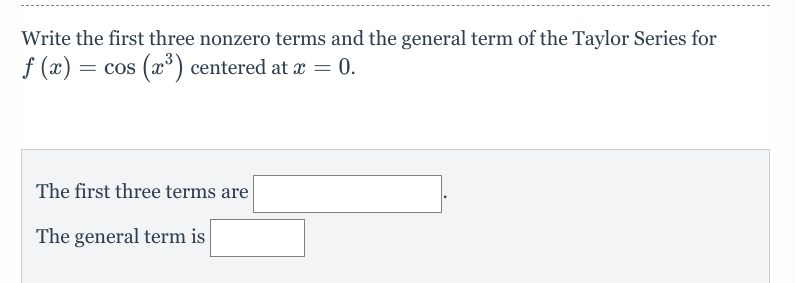 Solved Write the first three nonzero terms and the general | Chegg.com