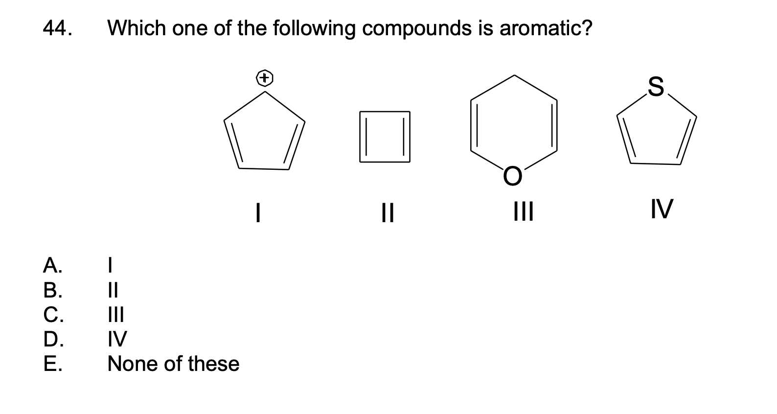 Solved 44. Which one of the following compounds is aromatic? | Chegg.com