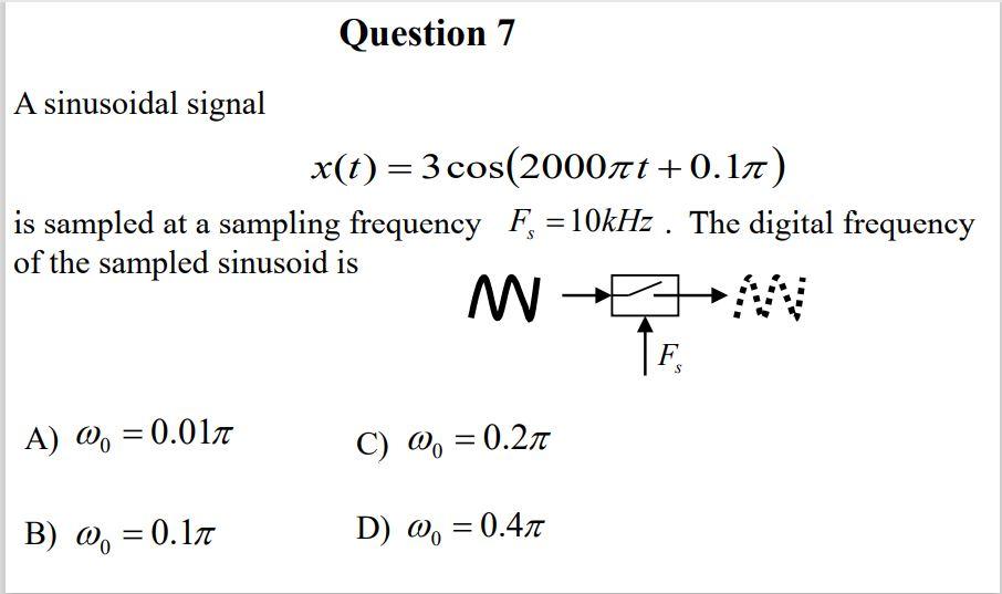 Solved Question 7 A sinusoidal signal x(t) = 3 cos(2000nt | Chegg.com