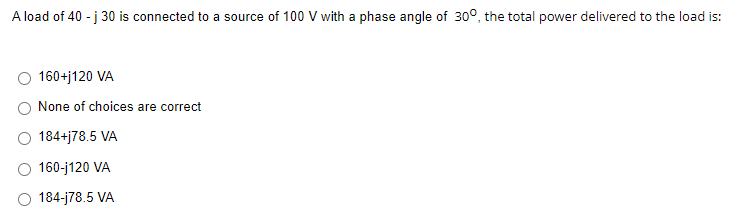 Solved A load of 40−j30 is connected to a source of 100 V | Chegg.com