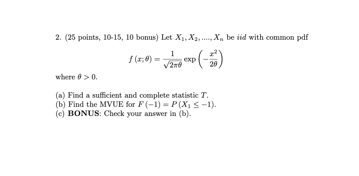 Solved 2. (25 points, 10−15,10 bonus) Let X1,X2,….,Xn be i | Chegg.com
