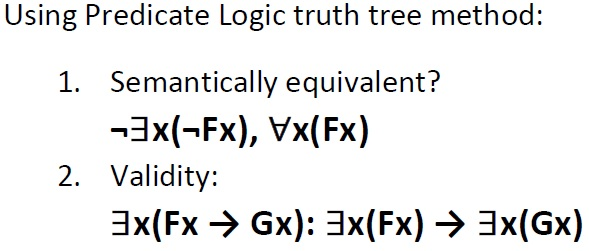 Solved Using Predicate Logic truth tree method: 1. | Chegg.com