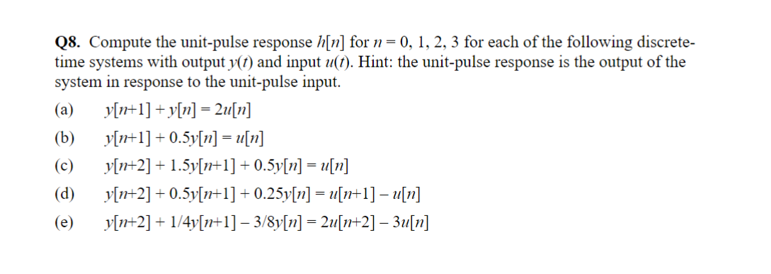 Solved Q8. Compute the unit-pulse response h[n] for | Chegg.com