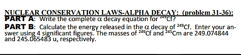 Solved NUCLEAR CONSERVATION LAWS-ALPHA DECAY: (problem | Chegg.com