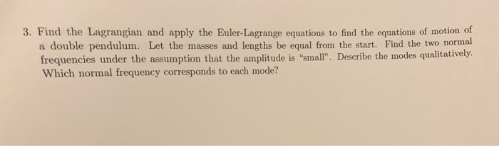 Solved 3. Find the Lagrangian and apply the Euler-Lagrange | Chegg.com
