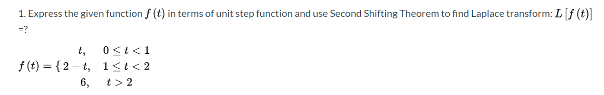 Solved 1. Express the given function f (t) in terms of unit | Chegg.com