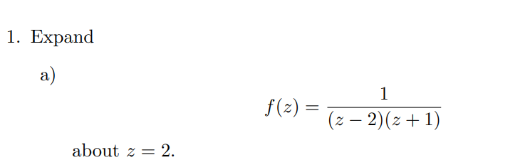 Solved 1. Expand a) f(z)=(z−2)(z+1)1 about z=2 | Chegg.com