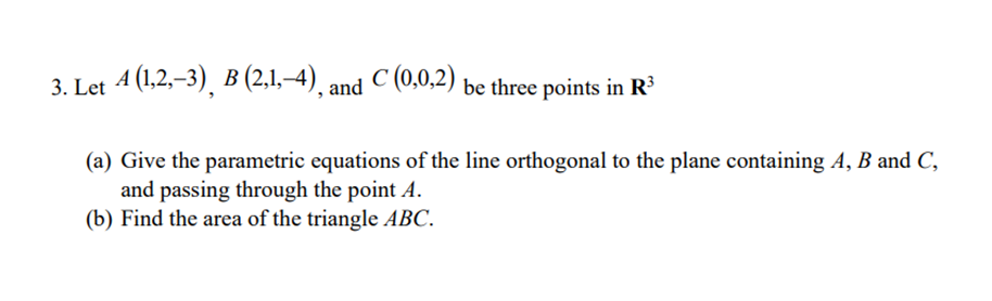 Solved 3. Let A(1,2,−3),B(2,1,−4), and C(0,0,2) be three | Chegg.com
