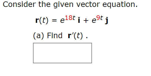 Solved Consider the given vector equation. r(t) = e18ti + | Chegg.com
