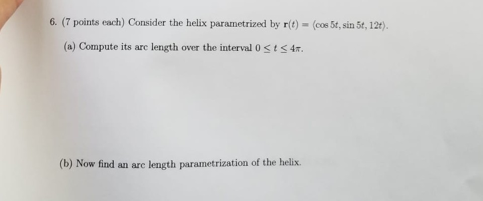 Solved 6. (7 points each) Consider the helix parametrized by | Chegg.com