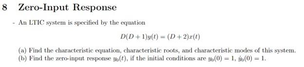 Solved 8 Zero-Input Response An LTIC system is specified by | Chegg.com