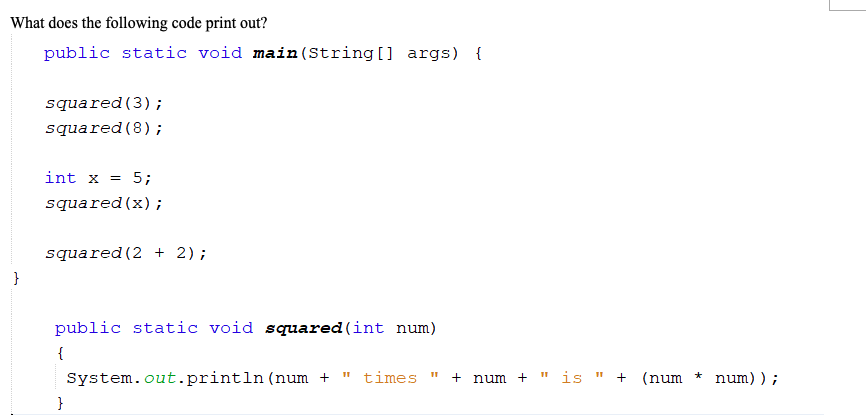 Solved What does the following code print out? public static | Chegg.com