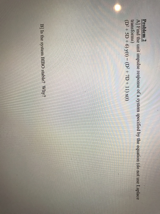 Solved Problem 2 A] Find the unit impulse response of a | Chegg.com