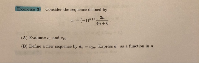 Solved Exercise 3 Consider the sequence defined by 4n +6 (A) | Chegg.com