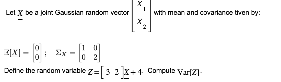 Solved Let − be a joint Gaussian random vector [X1X2] with | Chegg.com