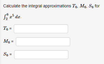 Solved Calculate the integral approximations T6, M6, S6 for | Chegg.com