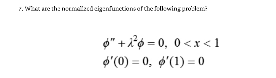 Solved 7. What are the normalized eigenfunctions of the | Chegg.com