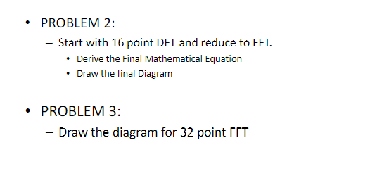 PROBLEM 2: - Start with 16 point DFT and reduce to | Chegg.com PROBLEM 2: - Start with 16 point DFT and reduce to | Chegg.com