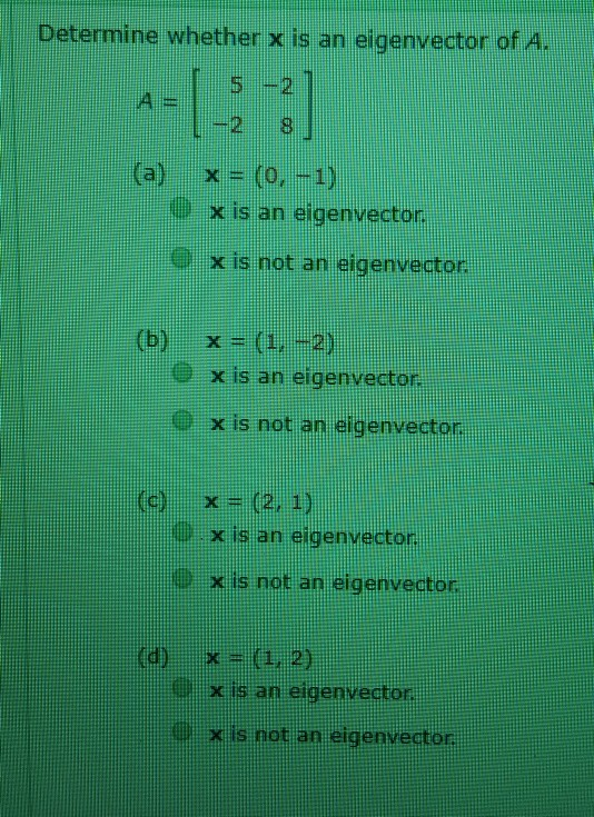Solved Determine whether x is an eigenvector of A. A . (a) x | Chegg.com