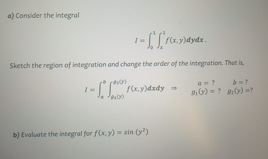 Solved a) Consider the integral I=∫01∫x1f(x,y)dydx Sketch | Chegg.com