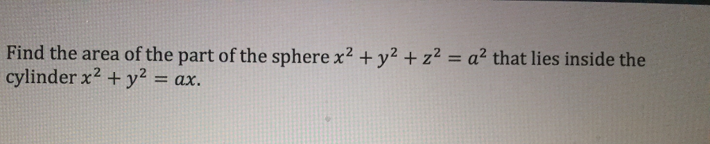 Solved Find the area of the part of the sphere x2 + y2 + | Chegg.com
