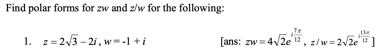 Solved Find polar forms for zw and z/w for the following: 1. | Chegg.com