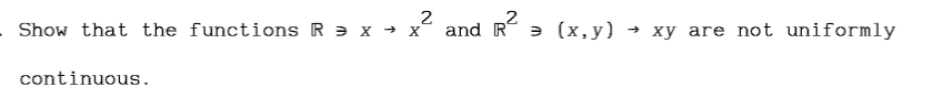 Solved Show that the functions R∋x→x2 and R2∋(x,y)→xy are | Chegg.com
