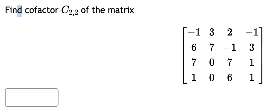 Solved Find cofactor C2,2 of the matrix | Chegg.com