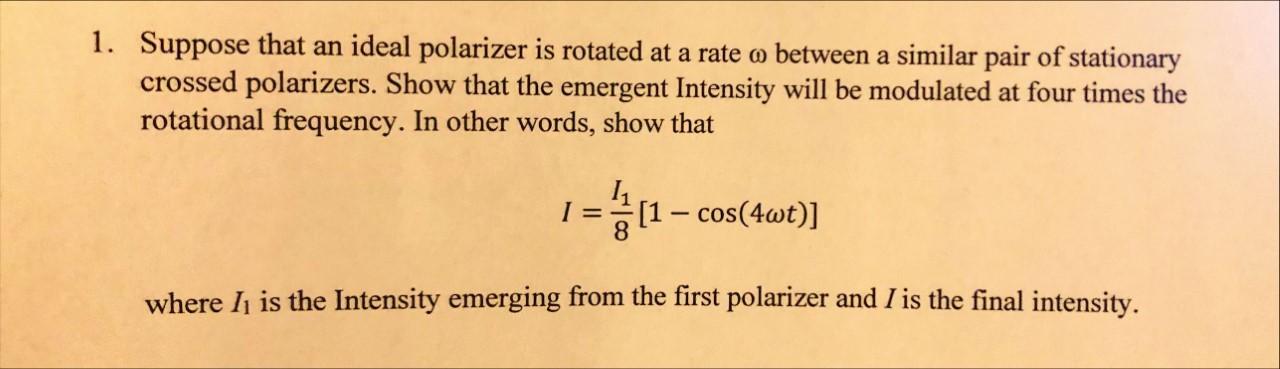 Solved Suppose that an ideal polarizer is rotated at a rate | Chegg.com