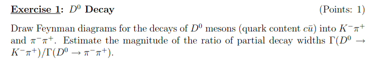Solved Exercise 1: D0 Decay (Points: 1) Draw Feynman | Chegg.com