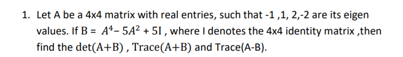 Solved 1. Let A be a 4x4 matrix with real entries, such that | Chegg.com