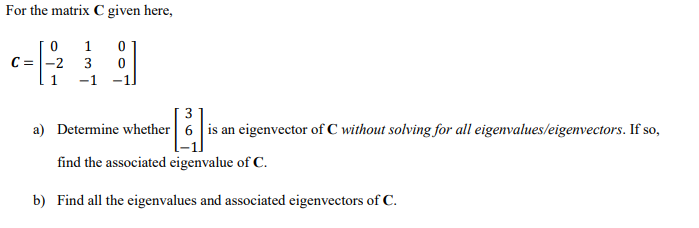 Solved For the matrix C given here, C=⎣⎡0−2113−100−1⎦⎤ a) | Chegg.com