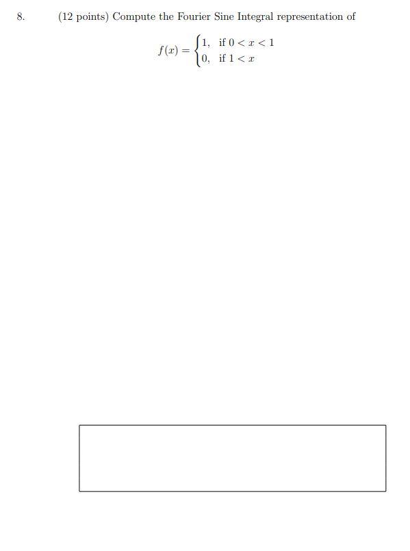 Solved 8. (12 points) Compute the Fourier Sine Integral | Chegg.com