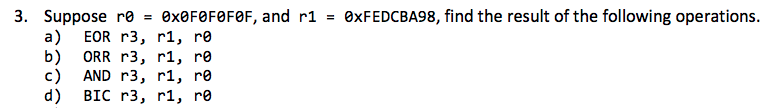 Solved 3. Suppose r0 a) EOR r3, r1, ro b) ORR r3, r1, re c) | Chegg.com
