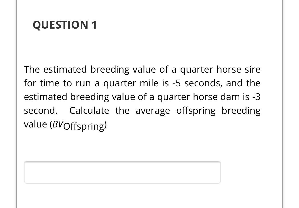 Solved QUESTION 1 The estimated breeding value of a quarter | Chegg.com